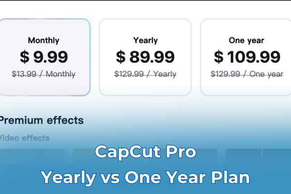 CapCut Pro Yearly vs. One Year Plan: What’s the Difference?